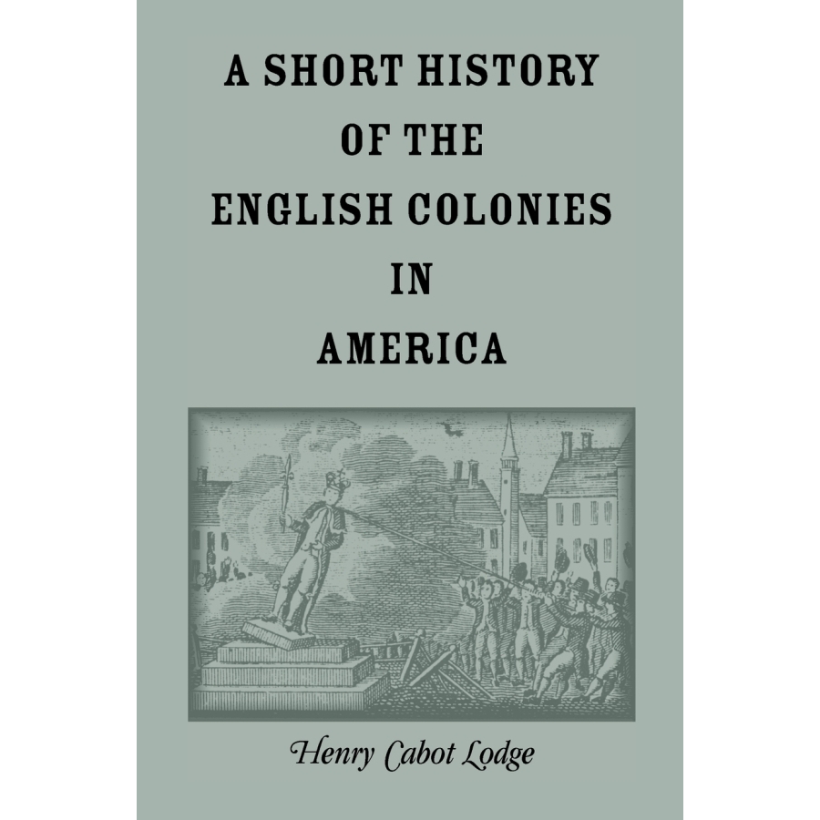 A Short History of the English Colonies in America – Heritage Books, Inc.