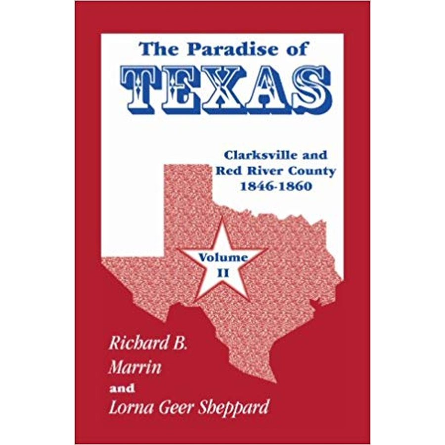 The Paradise of Texas, volume 2: Clarksville and Red River County, 184 ...