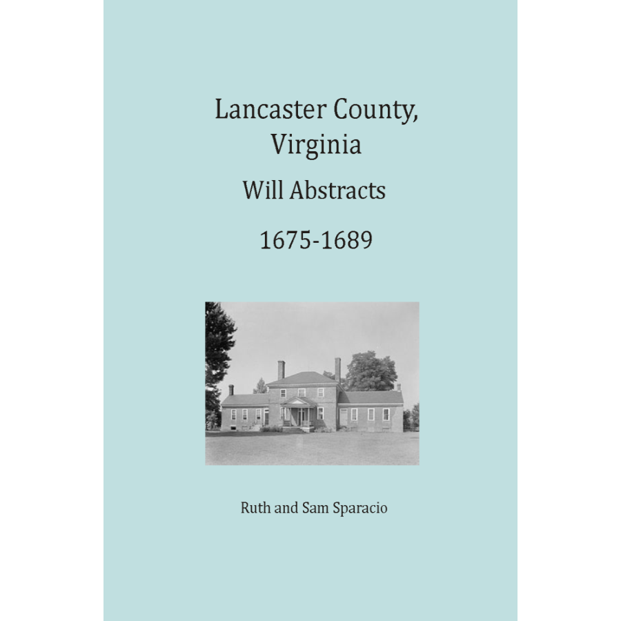 Lancaster County, Virginia Will Abstracts, 1675-1689 – Heritage Books, Inc.