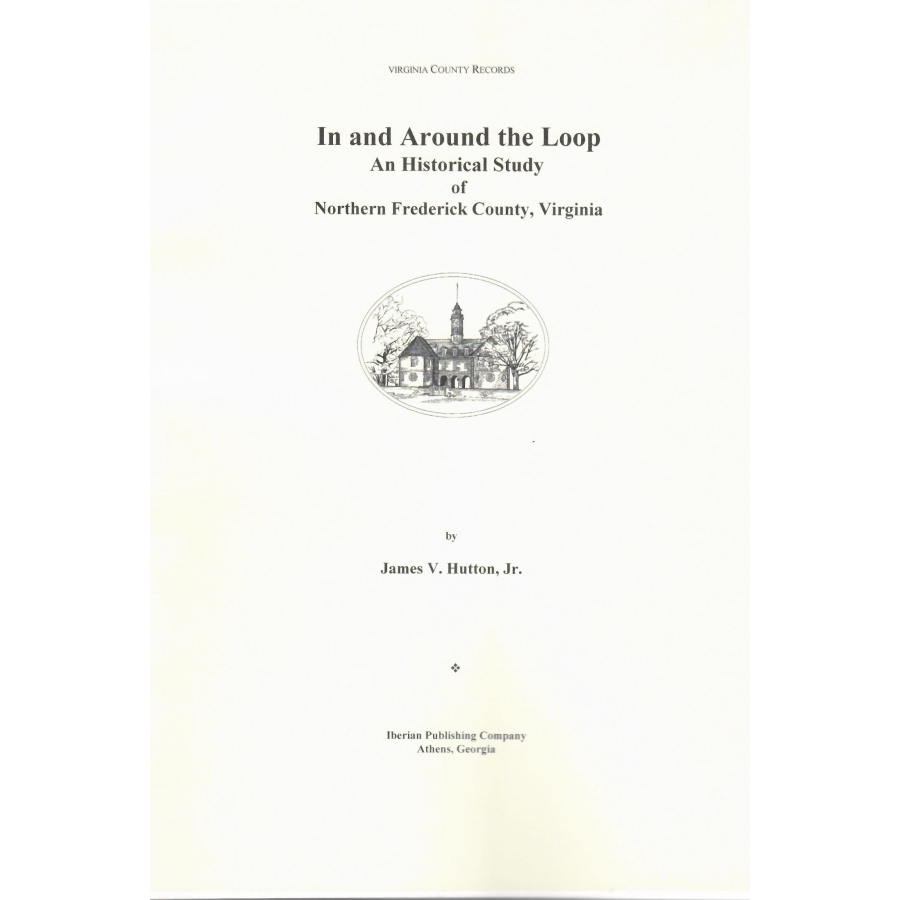 In and Around the Loop [Northern Frederick County, Virginia] – Heritage Books, Inc.