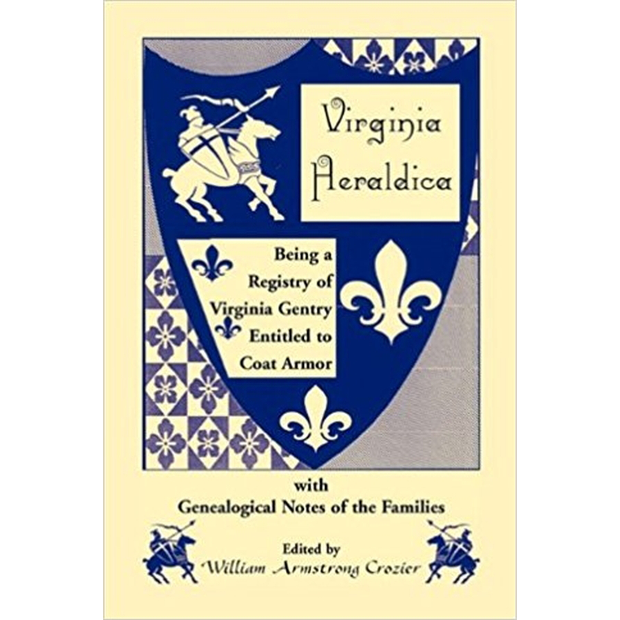 Virginia Heraldica, Being a Registry of Virginia Gentry Entitled to Co ...
