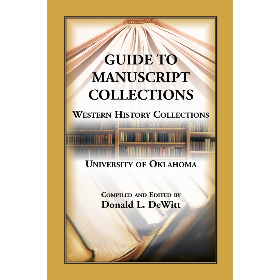 Guide to Manuscript Collections, Western History Collections, Universi ...