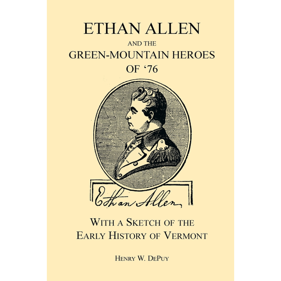 Ethan Allen and the Green-Mountain Heroes of '76, with a Sketch of the ...