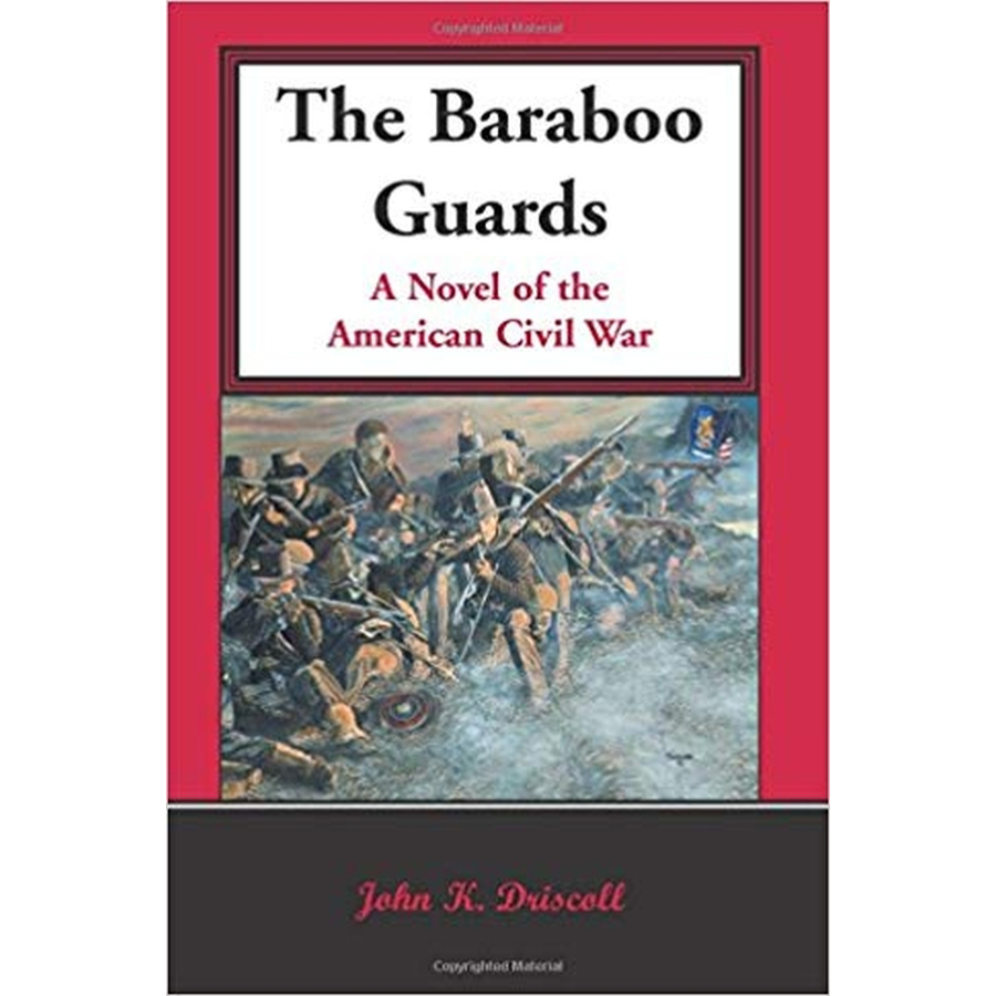 The Baraboo Guards, A Novel of the American Civil War – Heritage Books ...