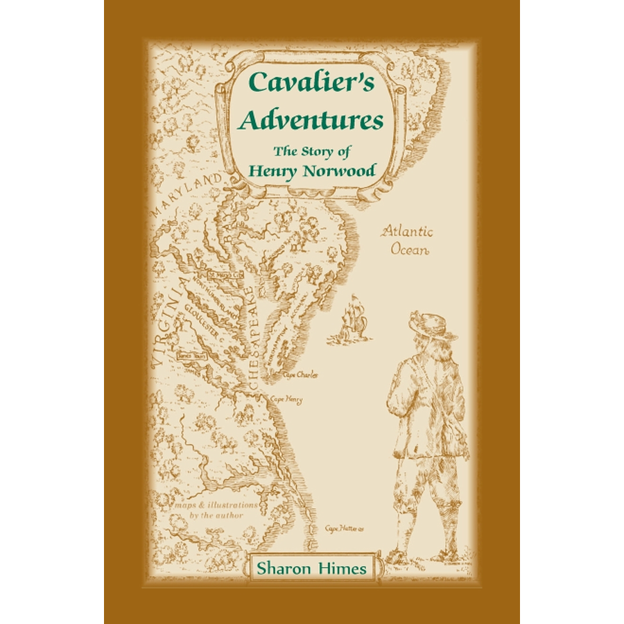 Cavalier Adventures: The Story of Henry Norwood – Heritage Books, Inc.