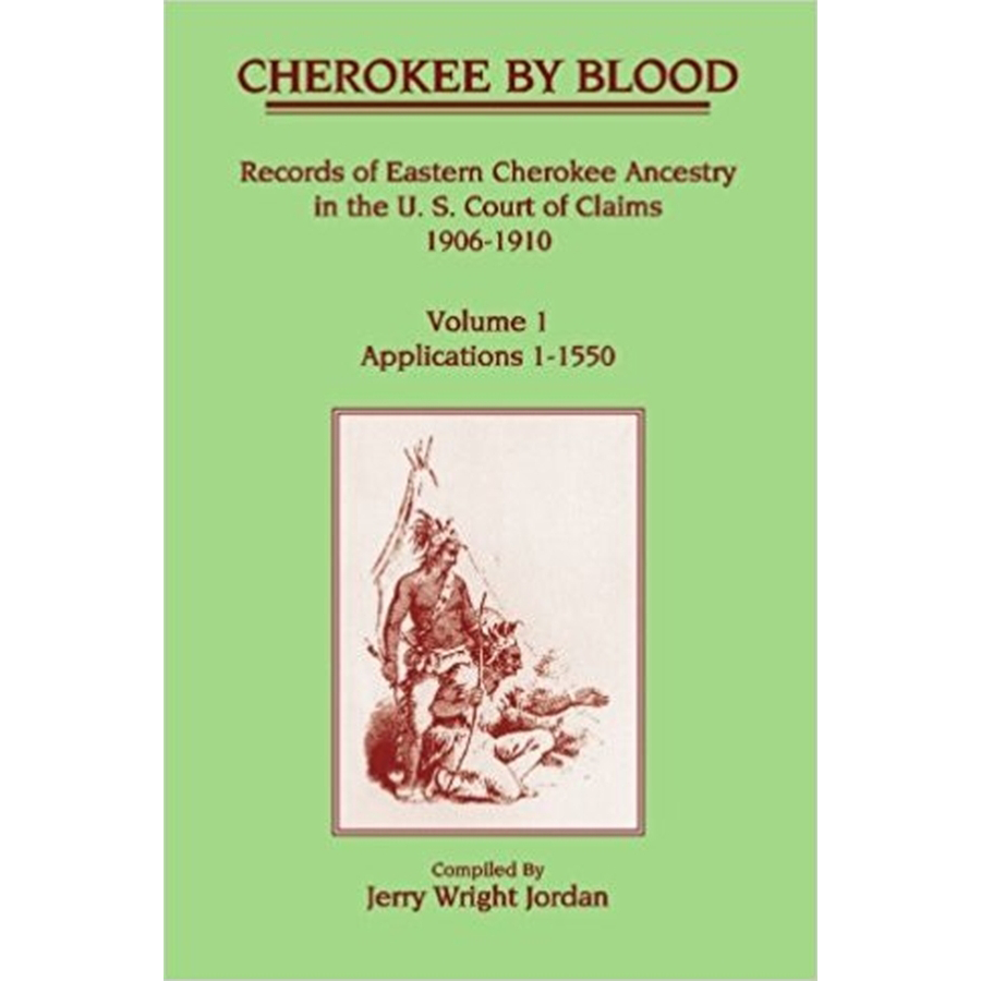 Cherokee by Blood: Volume 1, Records of Eastern Cherokee Ancestry in t ...