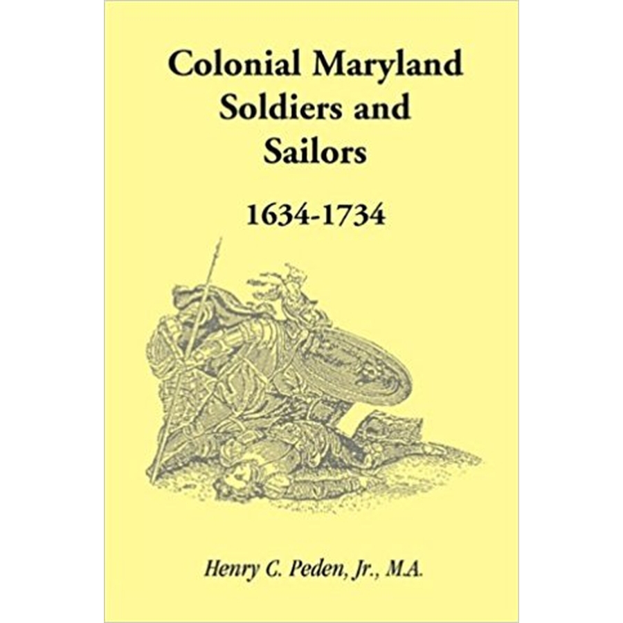 Colonial Maryland Soldiers and Sailors, 1634-1734 – Heritage Books, Inc.