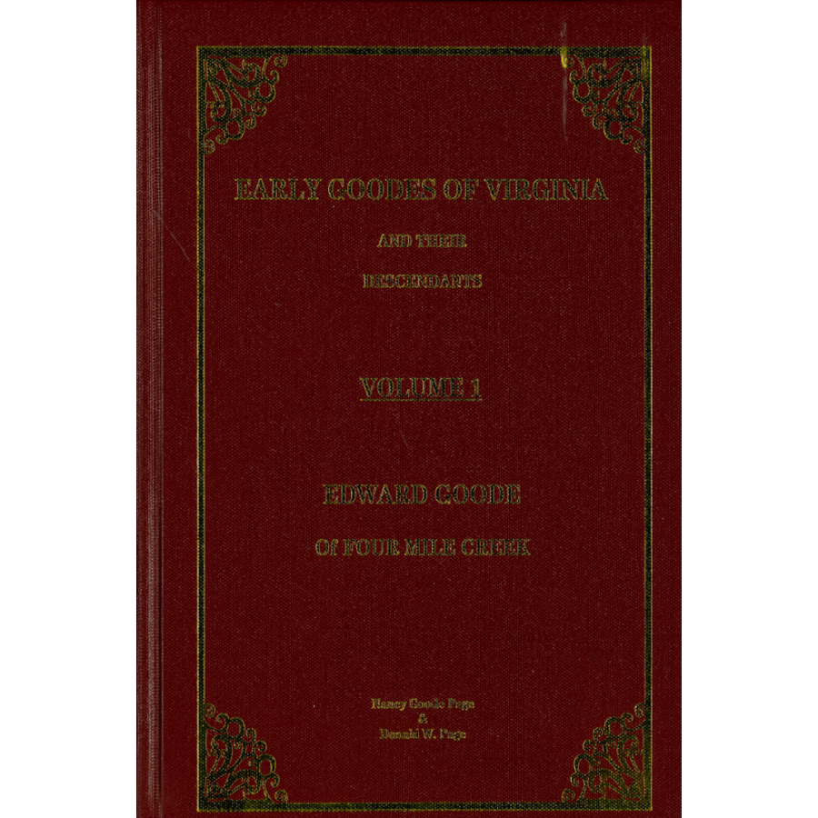 Early Goodes of Virginia and Their Descendants, Volume 1: Edward Goode ...