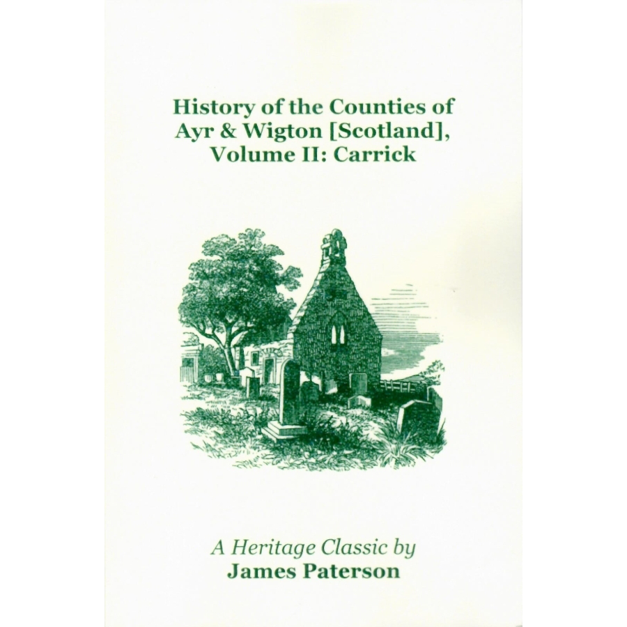 History of the Counties of Ayr and Wigton [Scotland]: Volume II: Carri ...