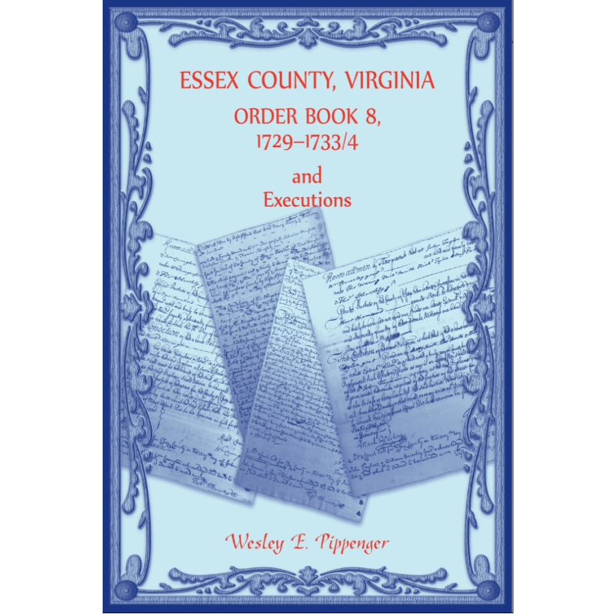 Essex County, Virginia Order Book 8, 1729-1733/4, and Executions ...