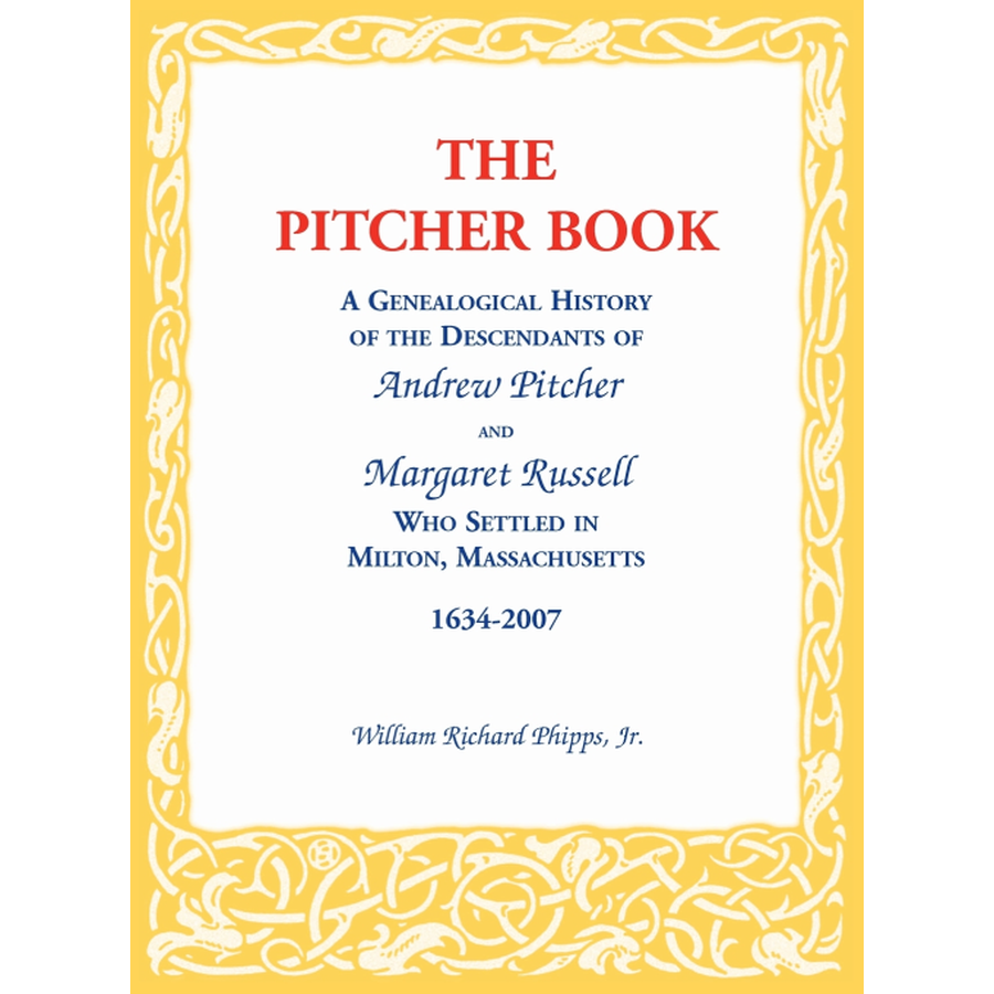 The Pitcher Book: A Genealogical History of the Descendants of Andrew ...