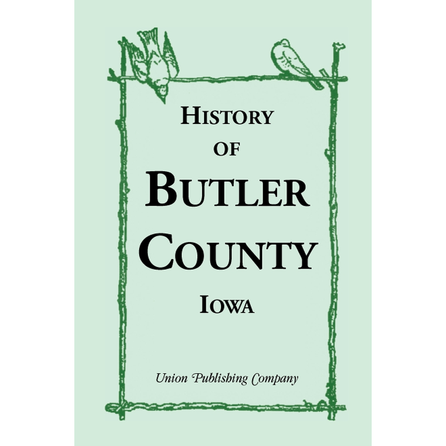 History of Butler County, Iowa – Heritage Books, Inc.