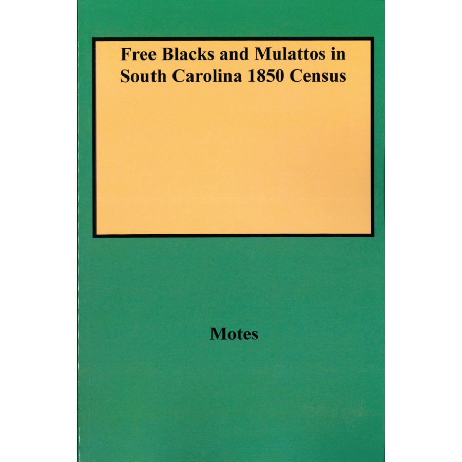 Free Blacks and Mulattos in South Carolina 1850 Census – Heritage Books ...
