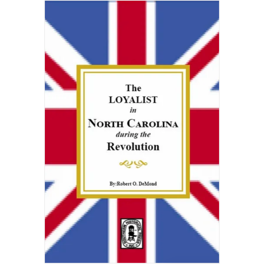 The Loyalist in North Carolina during the American Revolution ...