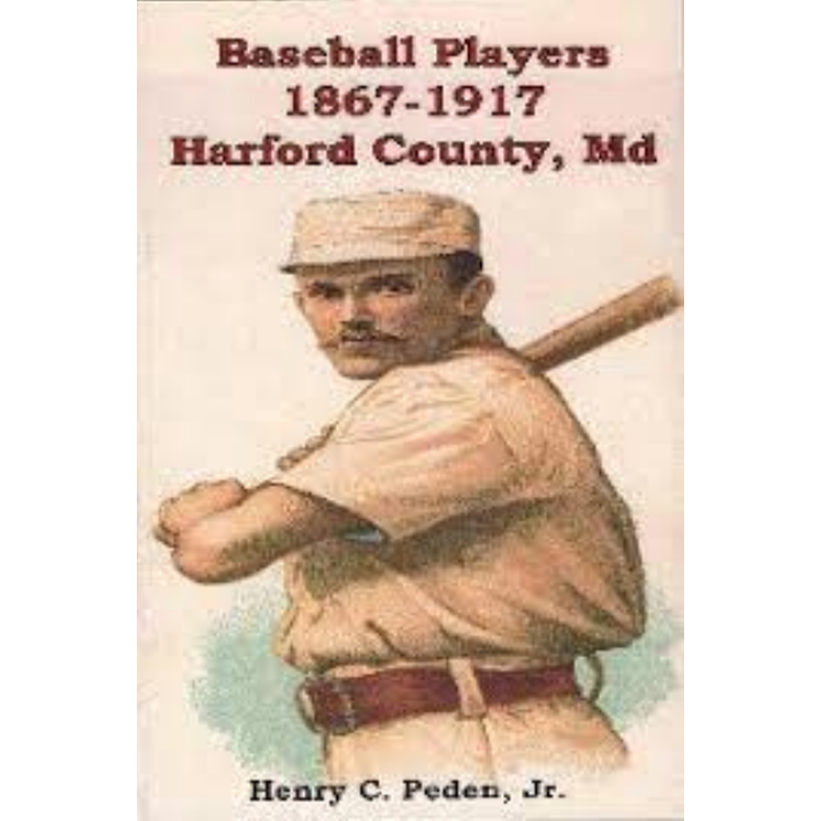 Baseball Players, 1867-1917, Harford County, Maryland – Heritage Books ...