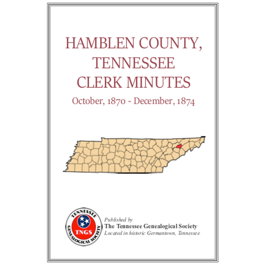Hamblen County, Tennessee Clerk Minutes, 1870-1874 – Heritage Books, Inc.